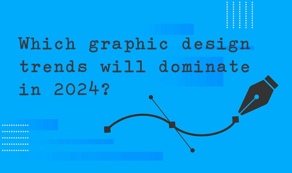 Which graphic design trends will dominate in 2024?